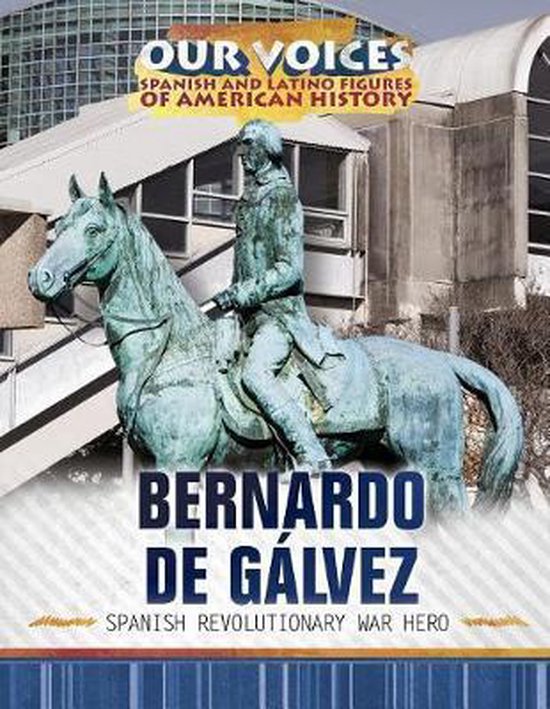 Our Voices: Spanish and Latino Figures of American History- Bernardo de ...