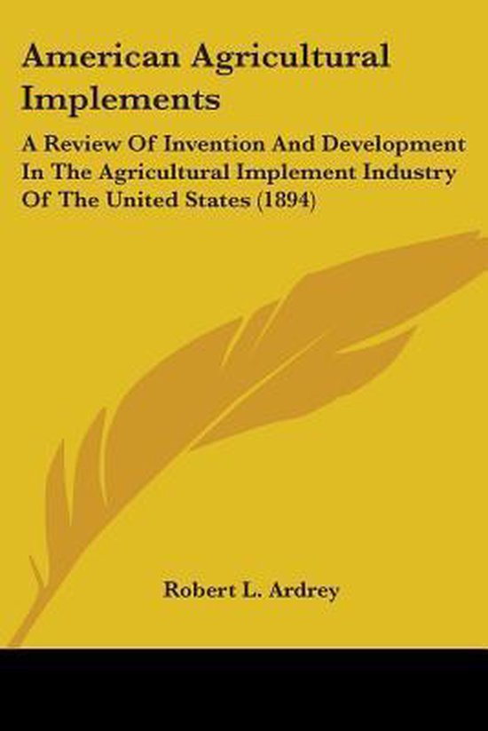 American Agricultural Implements, Robert L. Ardrey | 9781436765176 ...