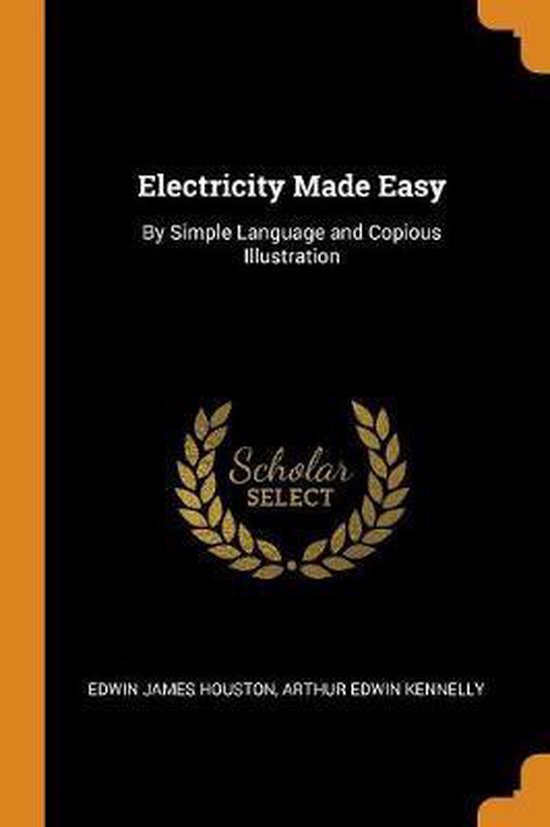 Electricity Made Easy | 9780342093625 | Edwin James Houston | Boeken ...