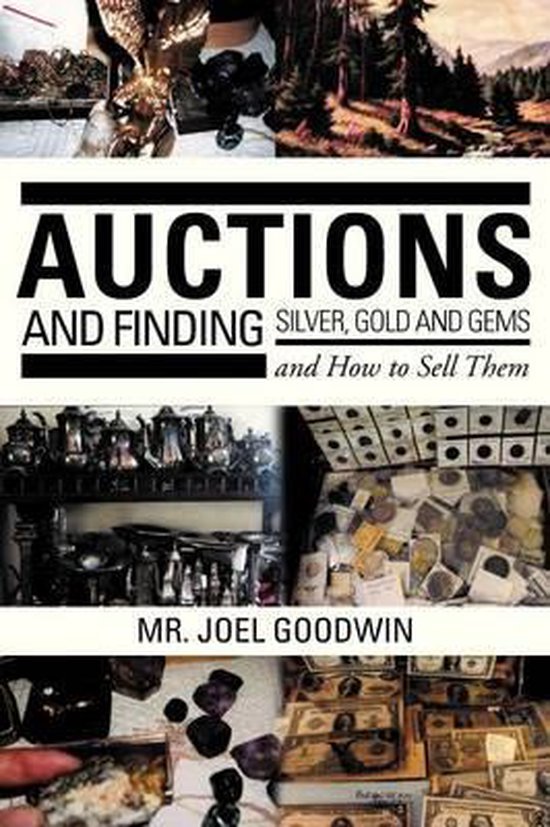 Auctions, and Finding Silver, Gold and Gems and How to Sell Them, Joel ...