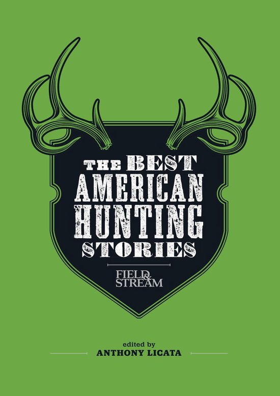 Field & Stream - The Best American Hunting Stories (ebook), Anthony ...