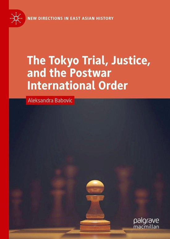 New Directions in East Asian History - The Tokyo Trial, Justice, and ...