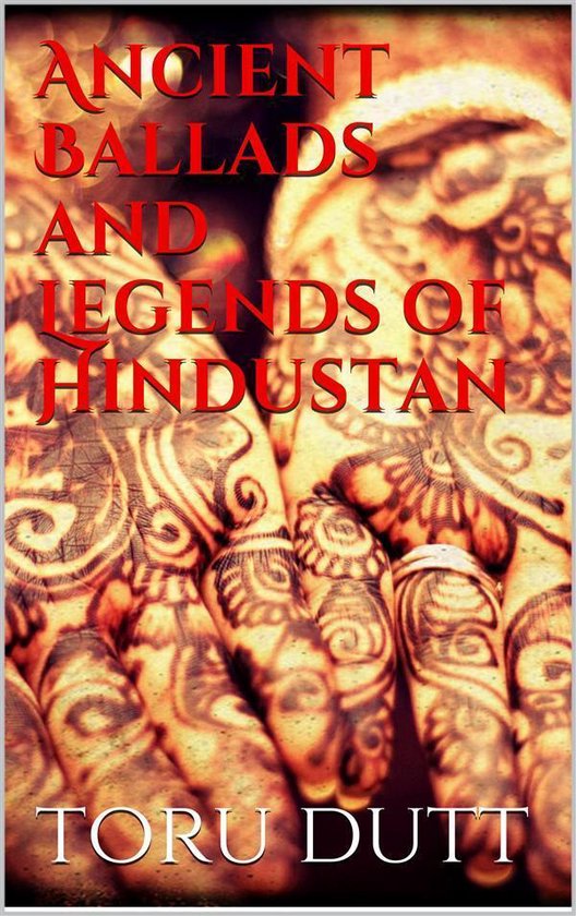 Ancient Ballads and Legends of Hindustan (ebook), Toru Dutt ...