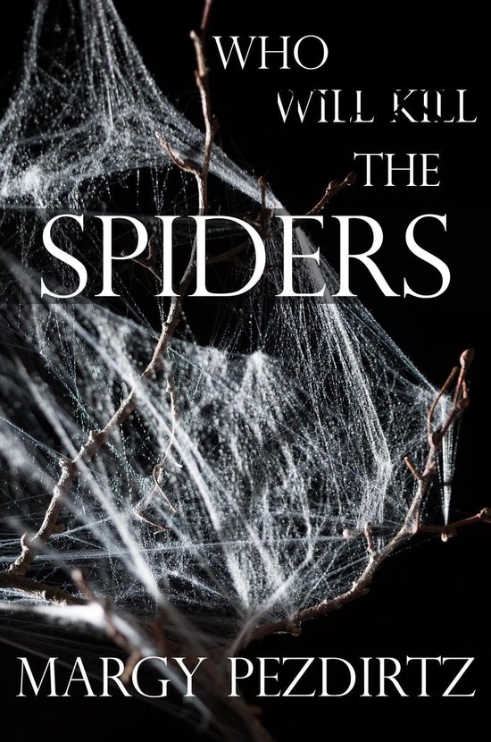 Who Will Kill the Spiders? (ebook), Margy Pezdirtz | 9781370272792 ...