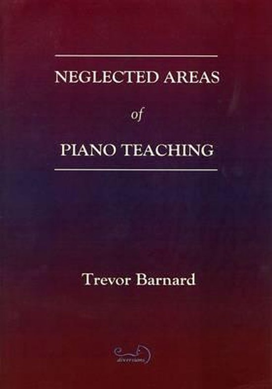 Neglected Areas of Piano Teaching, Trevor Barnard | 9780955462917 ...