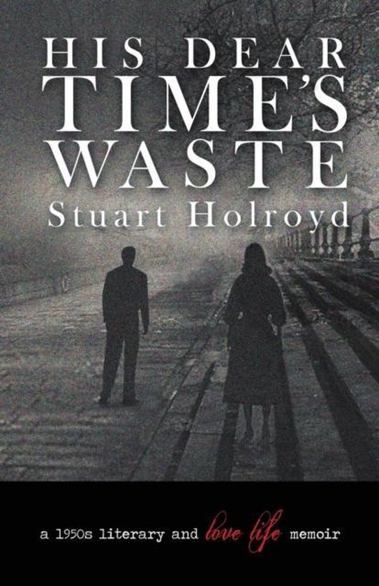 His Dear Time's Waste, Stuart Holroyd | 9780992869694 | Boeken | bol.com