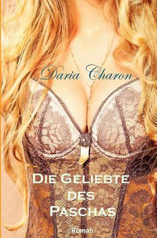 Die Geliebte Des Paschas. Erotischer Liebesroman | 9781494480547 | Daria Charon | Boeken | bol.com