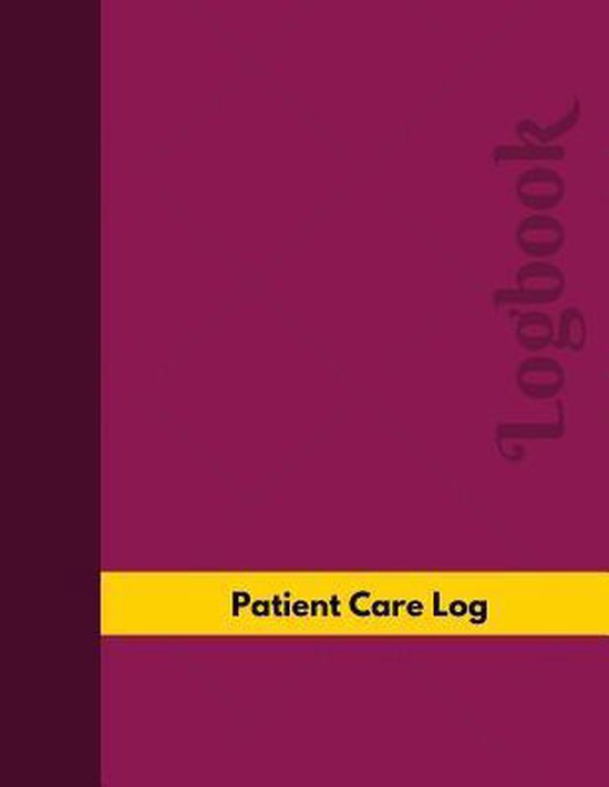 Patient Care Log (Logbook, Journal - 126 Pages, 8.5 X 11 Inches ...