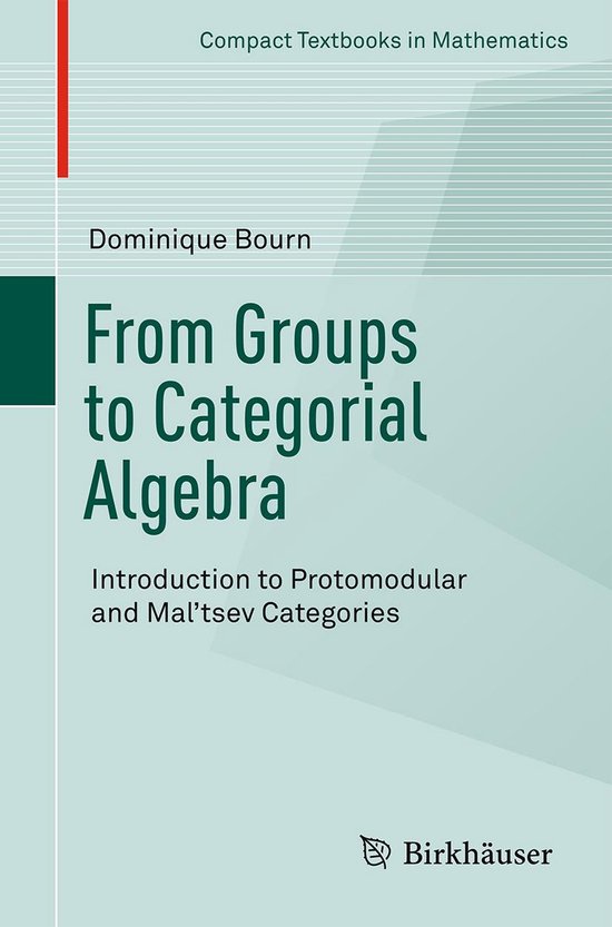 Compact Textbooks in Mathematics - From Groups to Categorial Algebra ...