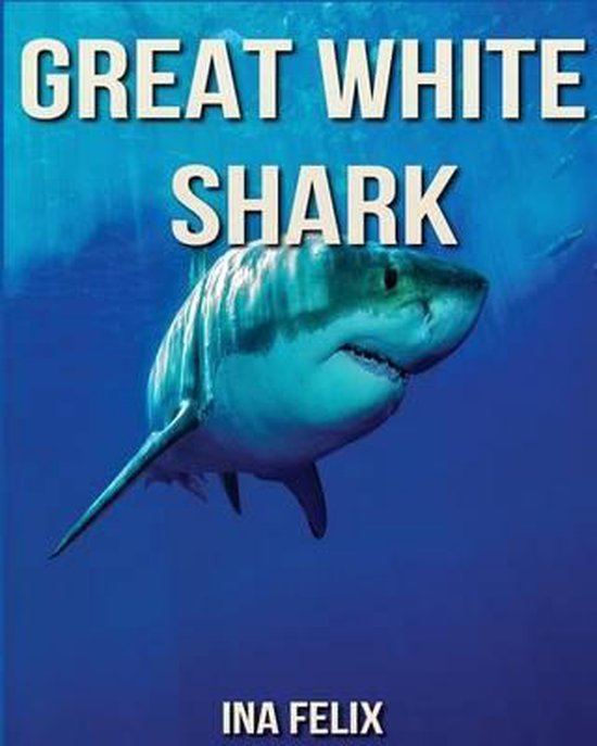 Great White Shark, Ina Felix | 9781532739118 | Boeken | bol.com