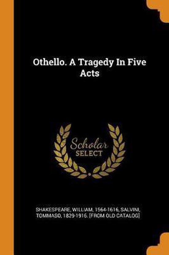 Othello A Tragedy In Five Acts 9780353390904 William Shakespeare