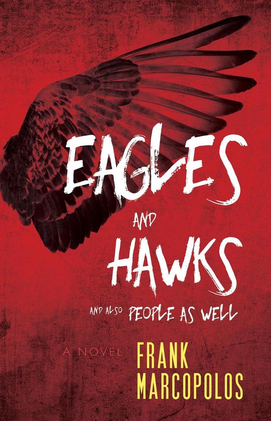 Eagles and Hawks and Also People As Well (ebook), Frank Marcopolos ...