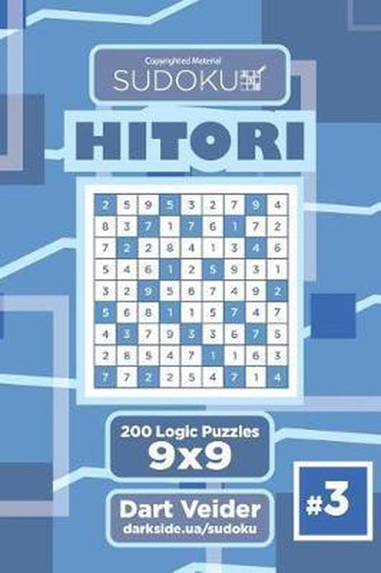 Sudoku Hitori - 200 Logic Puzzles 9x9 (Volume 3), Dart Veider ...