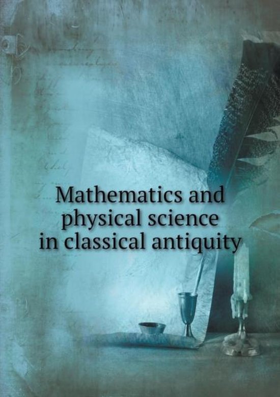 Mathematics and physical science in classical antiquity | 9785519478557 ...