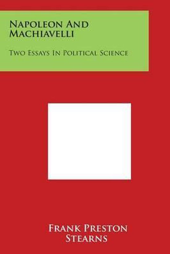Napoleon and Machiavelli | 9781497958982 | Frank Preston Stearns ...