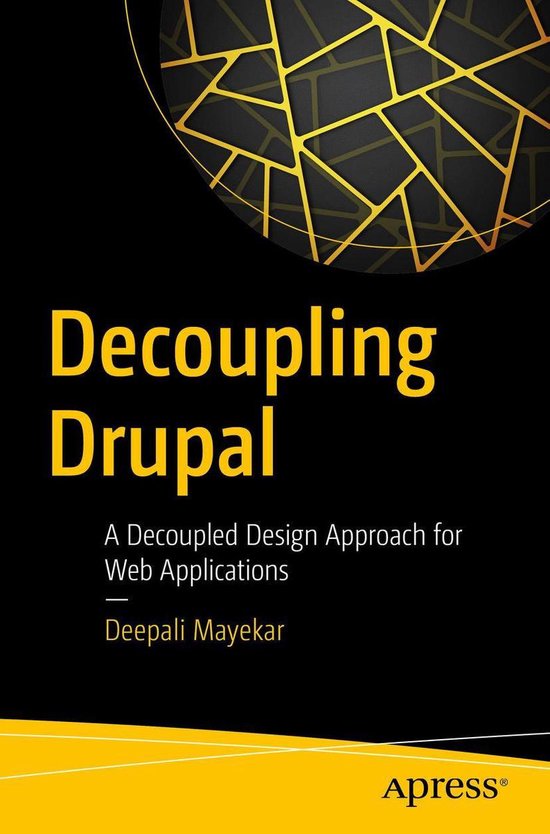Decoupling Drupal (ebook), Deepali Mayekar | 9781484233214 | Boeken | bol.com