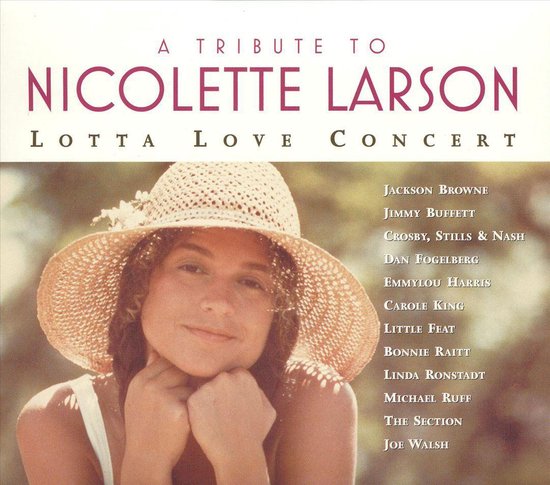 Tribute To Nicolette Larson: Lotta Love Concert, Nicolette. Tribut ...