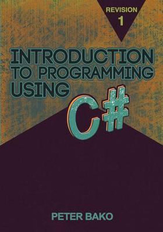 Introduction to Programming Using C# | 9781502348944 | Peter Bako ...