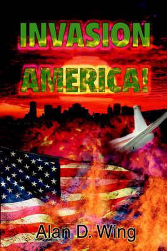 Invasion America!, Alan D Wing | 9780595675388 | Boeken | bol.com