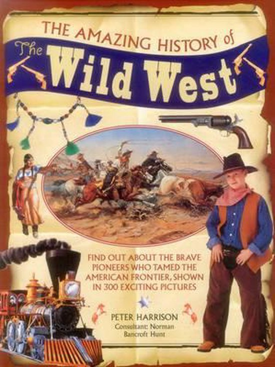 Amazing History of the Wild West, Peter Harrison | 9781861477668 ...