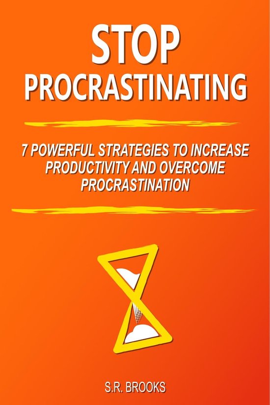 Stop Procrastinating: 7 Powerful Strategies to Increase Productivity and Overcome... | bol.com