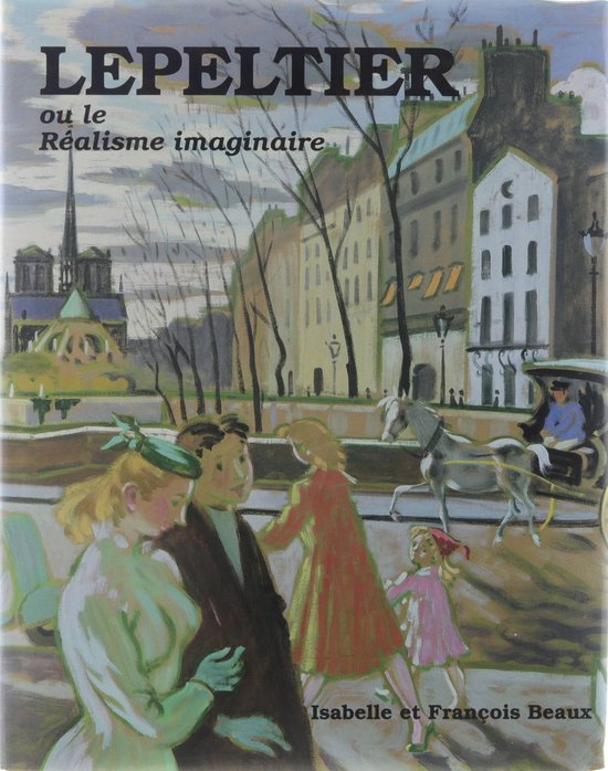 Lepeltier ou Le réalisme imaginaire, Isabelle Beaux | 9782950672506 ...