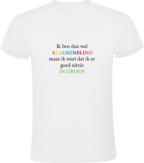 Ik ben dan wel kleurenblind maar ik weet dat ik er goed uitzie Heren T ...