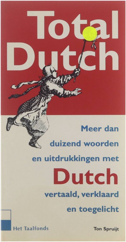 Total Dutch : een Engels-woordboek : meer dan duizend woorden en ...