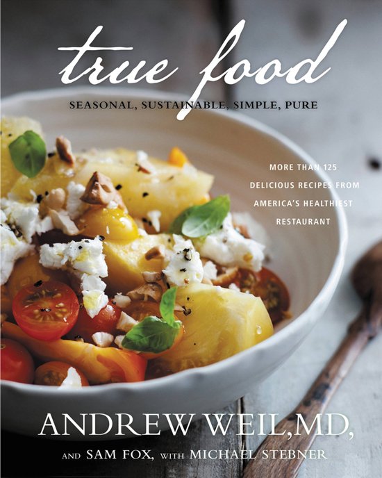 True Food, Andrew Weil | 9780316129411 | Boeken | bol.com