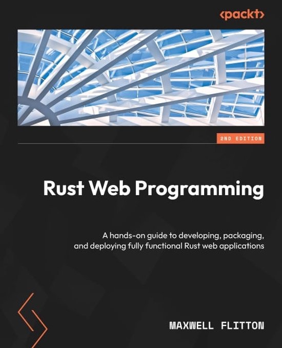 Rust Web Programming (ebook), Maxwell Flitton | 9781803236650 | Boeken | bol.com