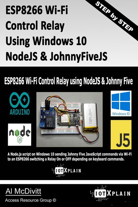 ESP8266 Wi-Fi Control Relay Using NodeJS & JohnnyFive (ebook), Al Mcdivitt |... | bol