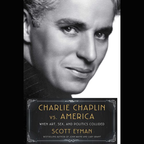 Charlie Chaplin vs. America (ebook), Scott Eyman | 9781797162331 ...
