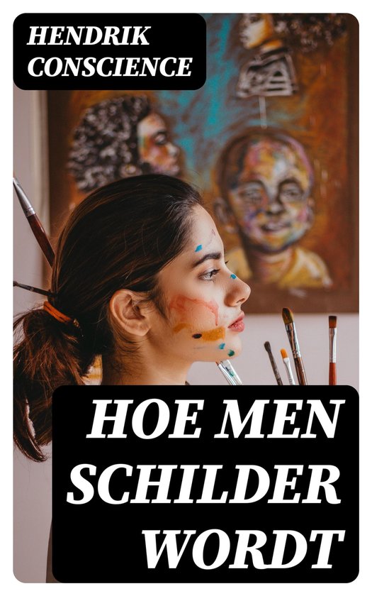Hoe men schilder wordt (ebook), Hendrik Conscience | 8596547477167 ...