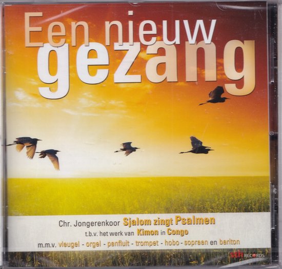 Een nieuw gezang - Chr. Jongerenkoor Sjalom zingt Psalmen t.b.v. het ...