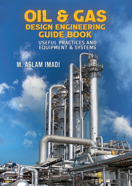 Oil & Gas Design Engineering Guide Book (ebook), M. Aslam Imadi ...