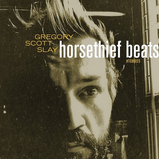 Gregory Scott Slay - Horsethief Beats/The Sound Will ... (LP), Gregory ...