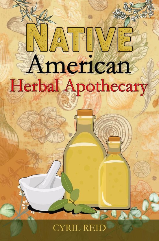 Native American Herbal Apothecary (ebook), Cyril Reid | 9798215784006 | Boeken | bol.com