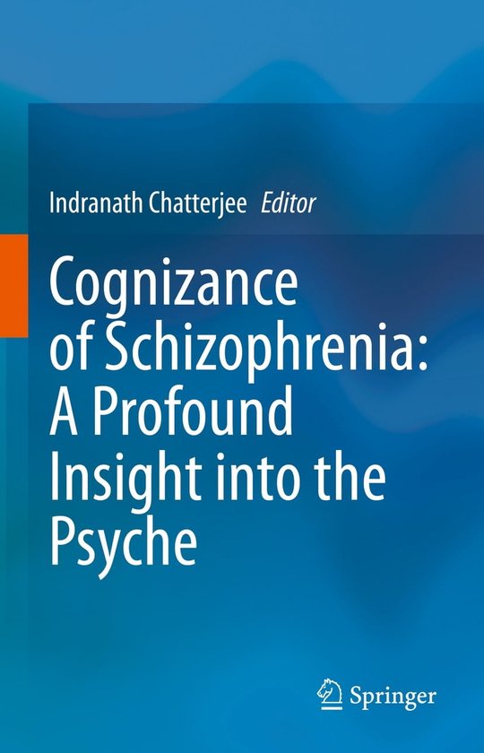Cognizance of Schizophrenia:: A Profound Insight into the Psyche (ebook ...
