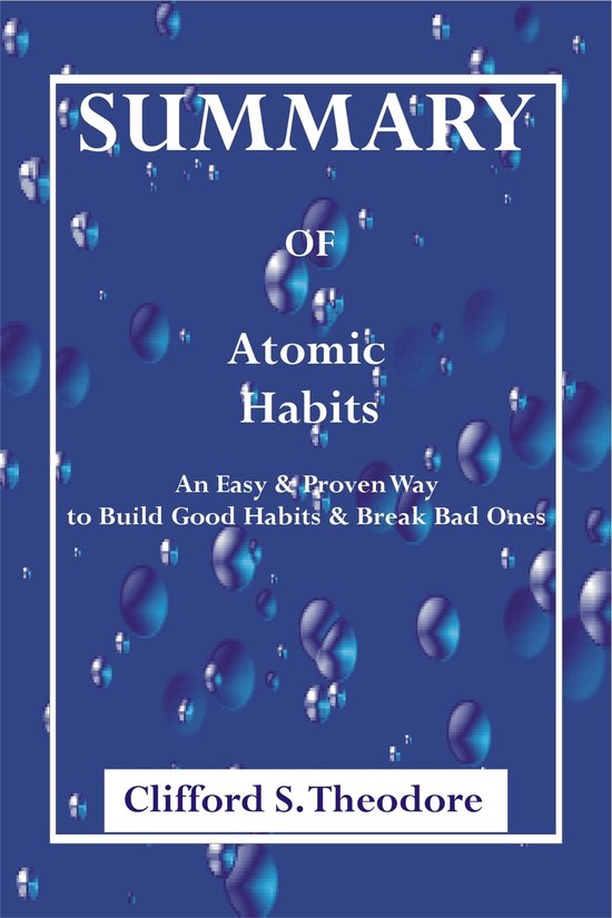 SUMMARY OF Atomic Habits (ebook), Clifford S. Theodore | 1230006137397 ...