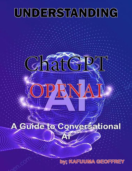 UNDERSTANDING ChatGPT open AI (ebook), kafuuma geoffrey | 1230006133887 | Boeken | bol