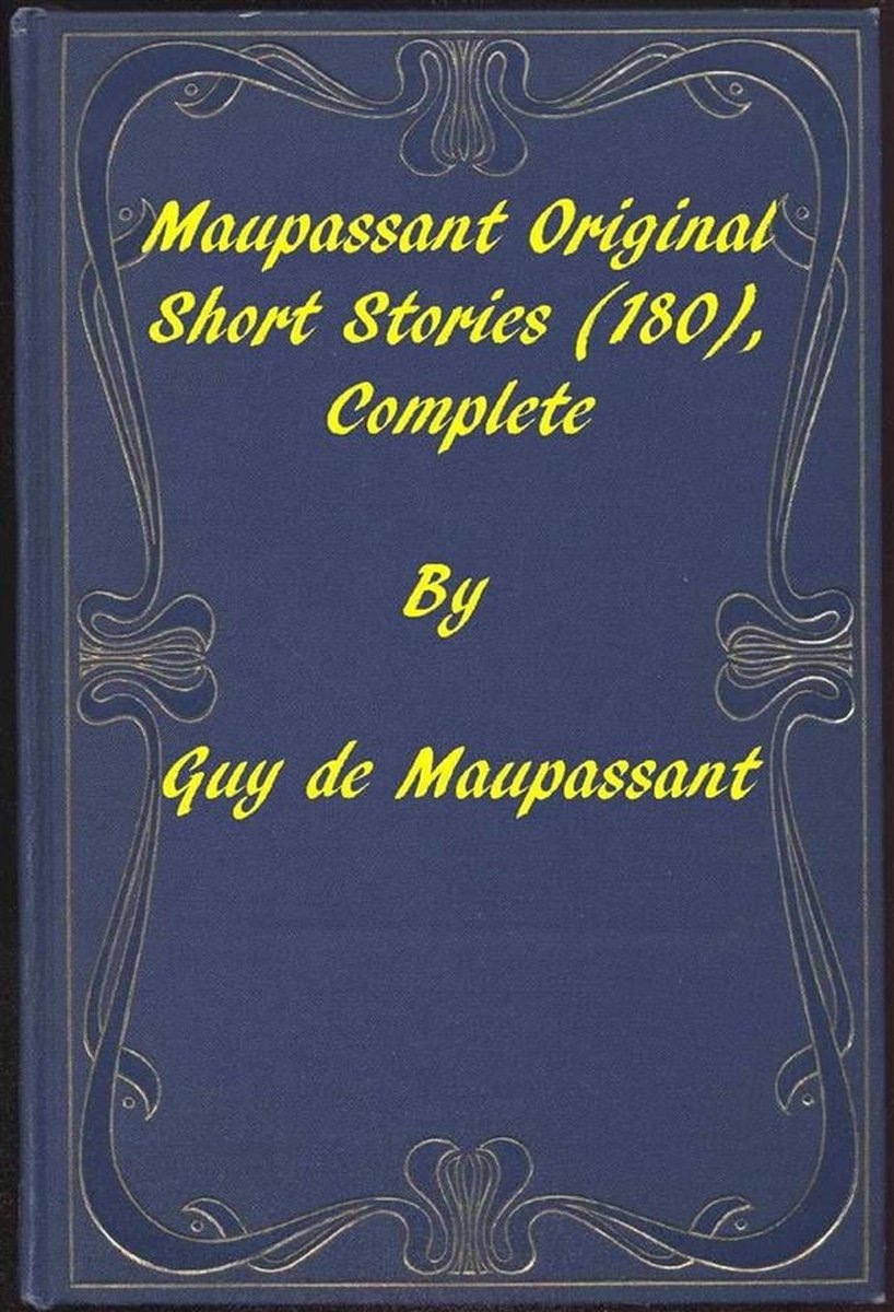 Maupassant 2 - Complete Original Short Stories (ebook), Guy de ...