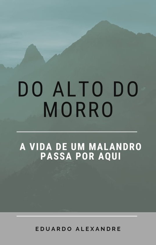 Do Alto do Morro (ebook), Eduardo da Silva Alexandre Eduardo96114122 ...