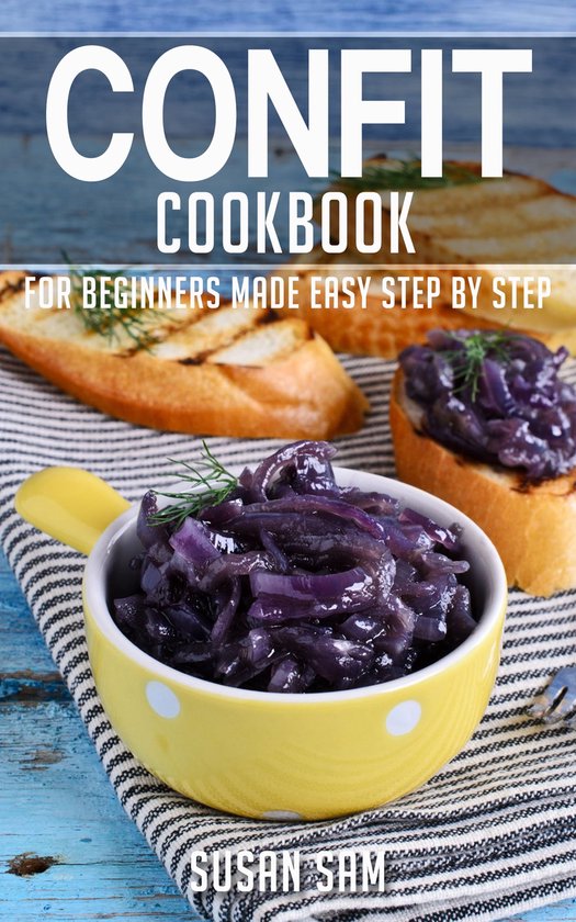 Confit Cookbook 2 - Confit Cookbook (ebook), SUSAN SAM | 1230006177454 ...