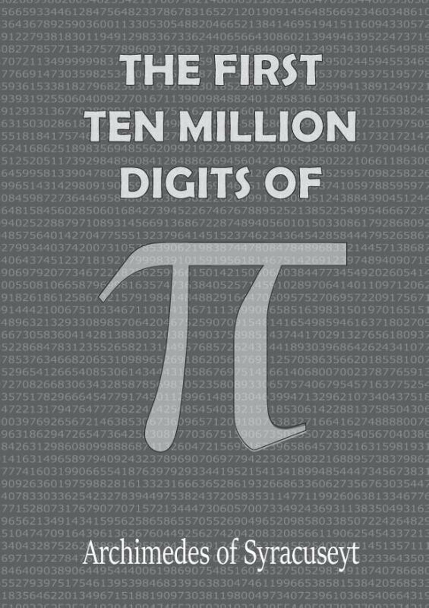 THE FIRST 10 MILLION DIGITS OF PI | 9789464810394 | Archimedes Of ...