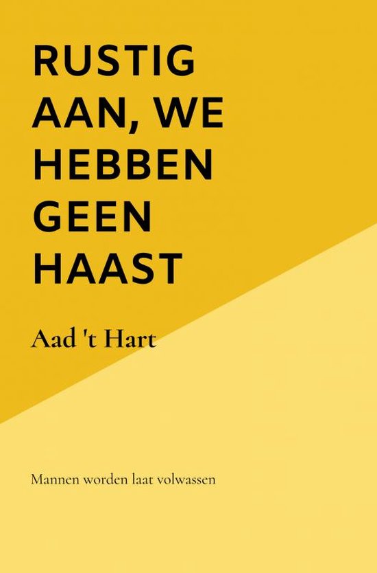 Rustig aan, we hebben geen haast, Aad 't Hart | 9789464483109 | Boeken ...