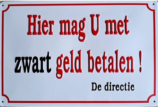 Wandbord Special Humor Exclusief Reliëf - Hier Mag U Met Zwart Geld ...