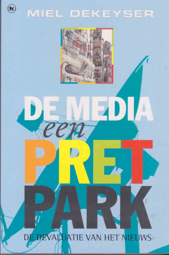 De media, een pretpark, Miel Dekeyser | 9789044300437 | Boeken | bol