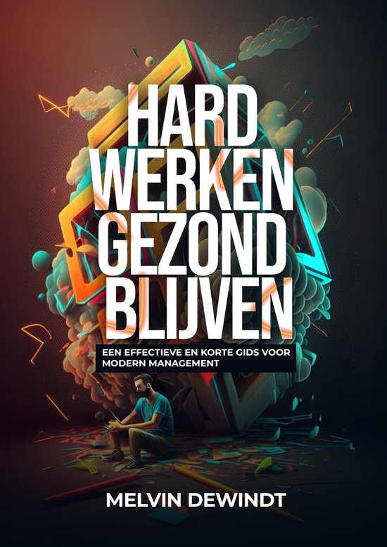Hard Werken Gezond Blijven (ebook), Melvin Dewindt | 1230006164546 ...