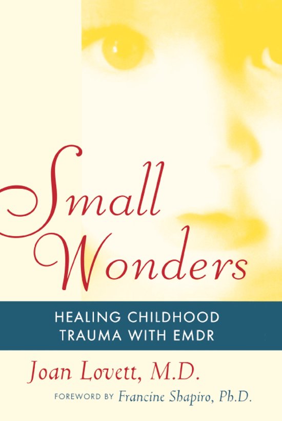 Small Wonders Healing Childhood Trauma W, Joan Lovett | 9781416584636 ...