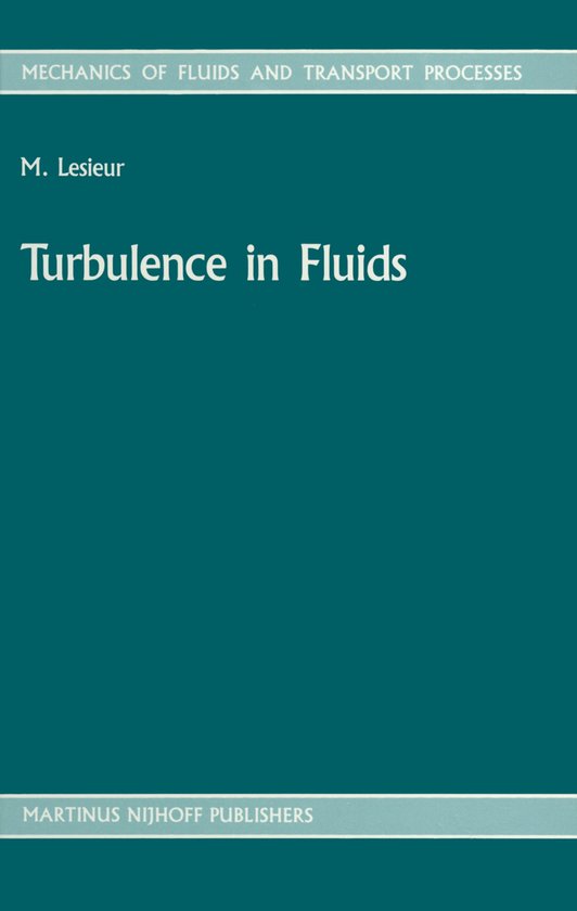 Mechanics of Fluids and Transport Processes- Turbulence in Fluids, Marcel Lesieur |... | bol.com